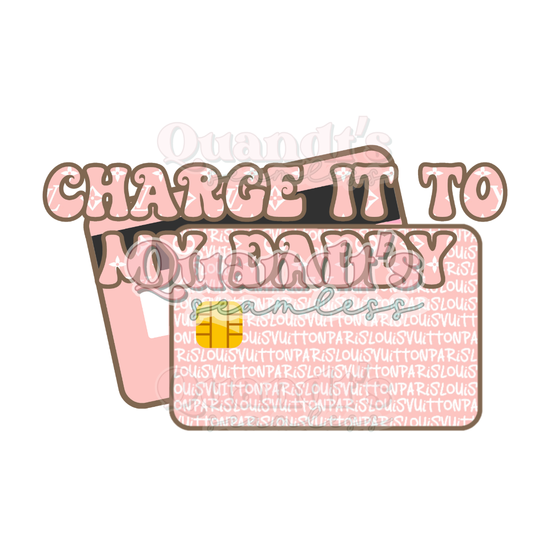 Charge It To My Daddy Png Quandts Boutique